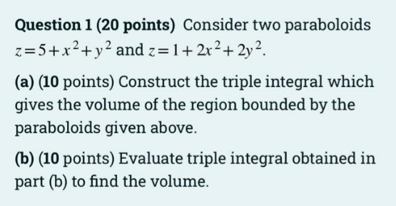 Solved Question 1 (20 points) Consider two paraboloids | Chegg.com