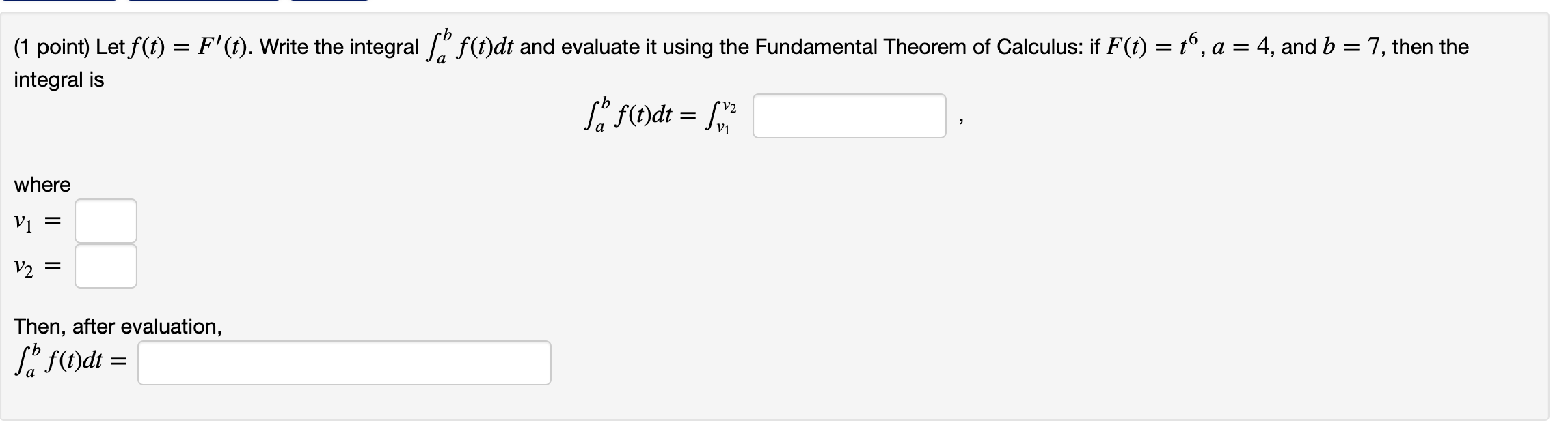Solved (1 point) Let f(t) = F'(t). Write the integral [ | Chegg.com