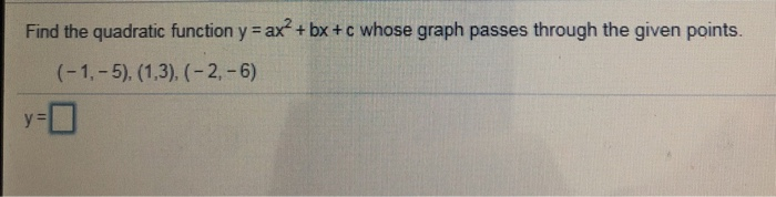 Solved Find the quadratic function y ax2+ bx+c whose graph | Chegg.com
