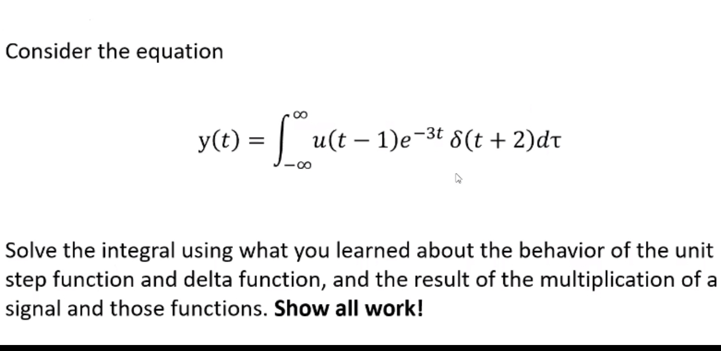 Solved Consider the equation y(t) = L*uct – 1)e-31 8( + 2)dt | Chegg.com