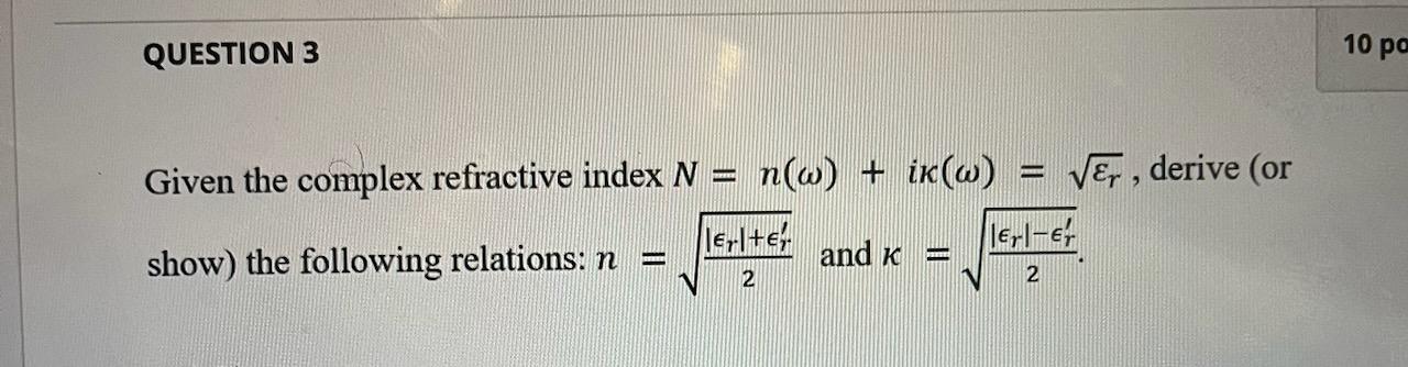 Solved Given the complex refractive index N=n(ω)+iκ(ω)=εr, | Chegg.com