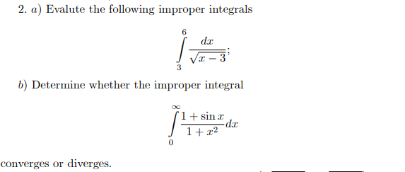 Solved 2. a) Evalute the following improper integrals 6 de c | Chegg.com Solved 2. a) Evalute the following improper integrals 6 de c | Chegg.com