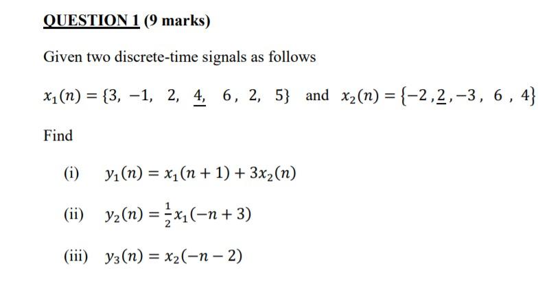 Solved QUESTION 1 (9 marks) Given two discrete-time signals | Chegg.com