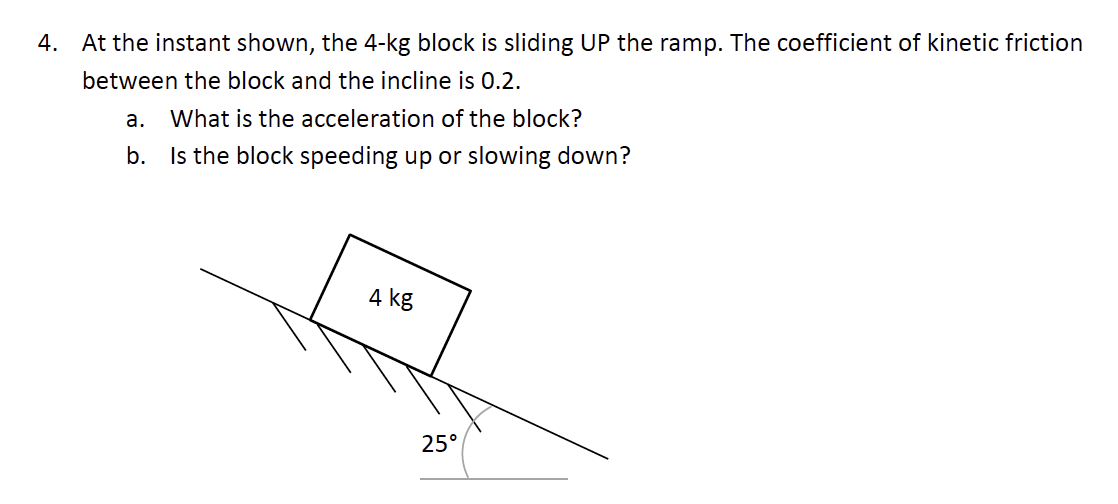 Solved 4. At the instant shown, the 4-kg block is sliding UP | Chegg.com