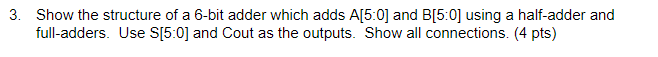 Solved 3. Show the structure of a 6-bit adder which adds | Chegg.com