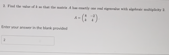 Solved Find the value of k ﻿so that the matrix A has exactly | Chegg.com