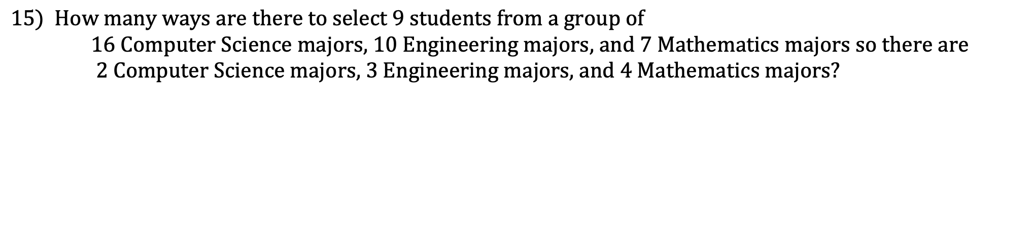 Solved 15) How many ways are there to select 9 students from | Chegg.com