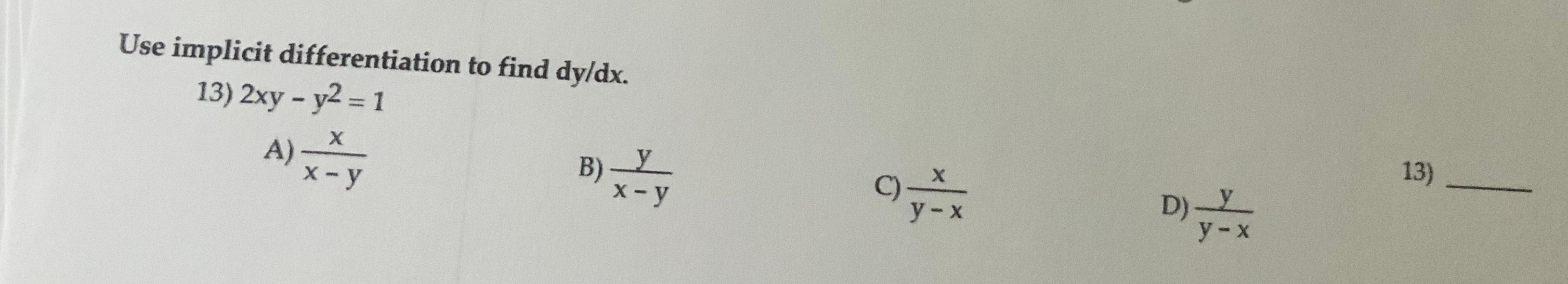 Solved Use implicit differentiation to find dy/dx. 13) 2xy - | Chegg.com