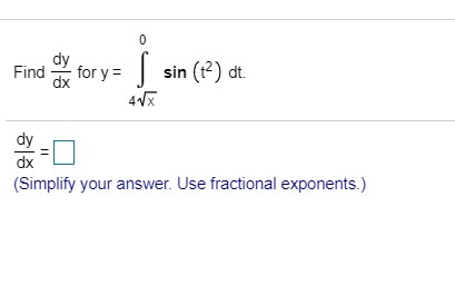 Solved 0 dy Find dx for y= sin (t2) dt 41 dy dx (Simplify | Chegg.com