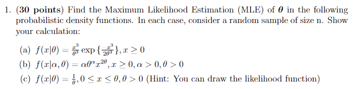 Solved 1. (30 points) Find the Maximum Likelihood Estimation | Chegg.com