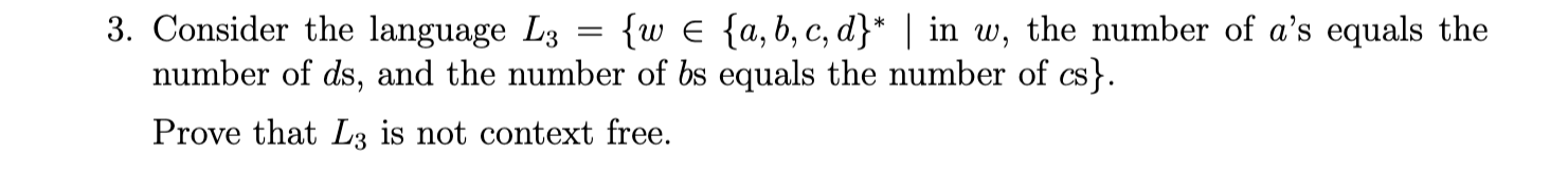 Solved 3. Consider the language L3={w∈{a,b,c,d}∗∣ in w, the | Chegg.com