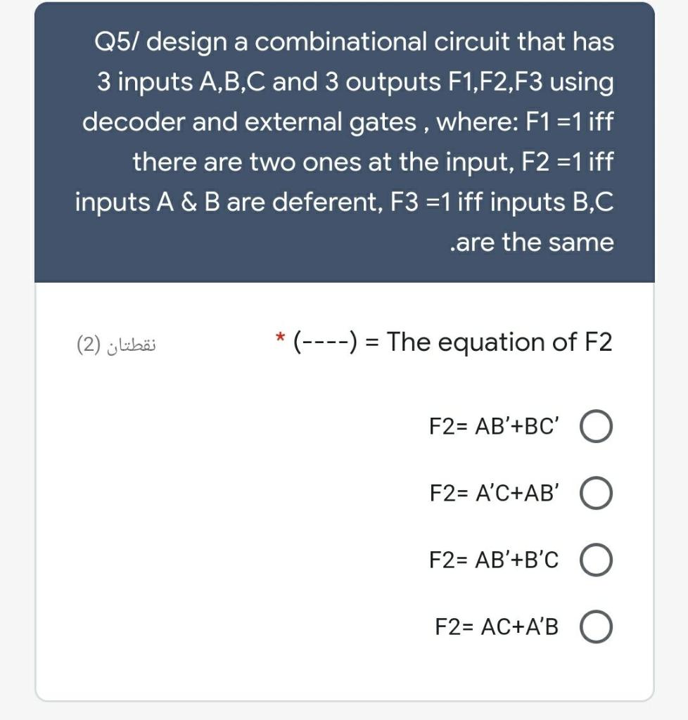Solved Q5 Design A Combinational Circuit That Has 3 Inputs 0051