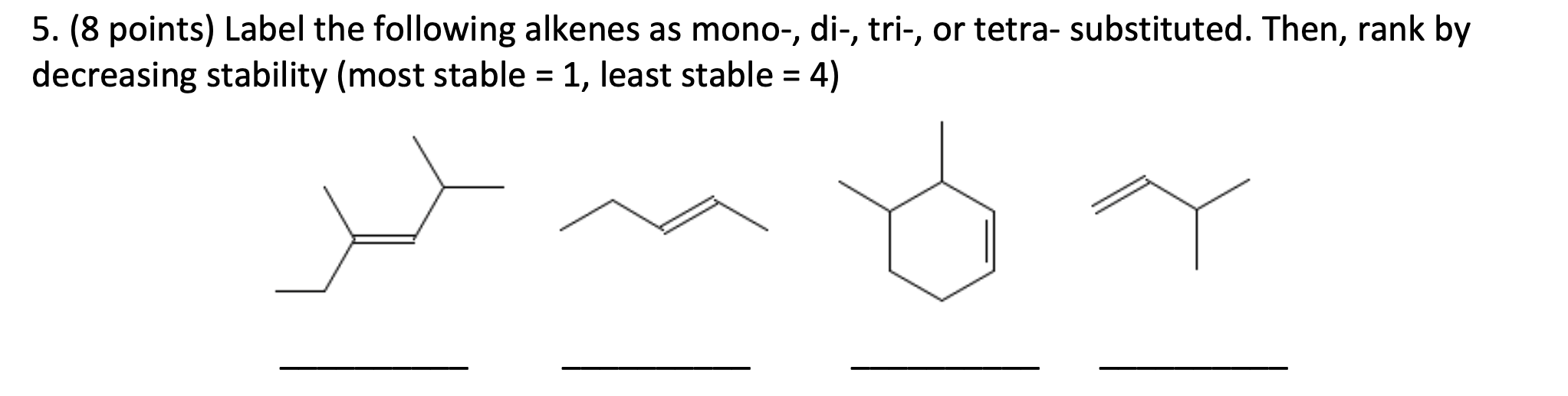 Solved 5. (8 points) Label the following alkenes as mono-, | Chegg.com