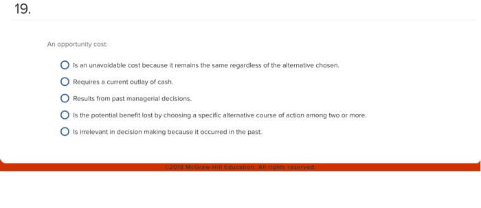 Solved 19. An opportunity cost: O Is an unavoidable cost | Chegg.com