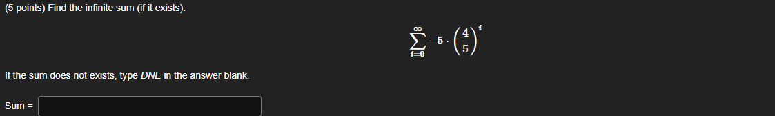 Solved (5 points) Find the infinite sum (if it exists): | Chegg.com
