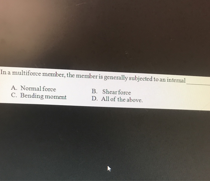 Solved In a multiforce member, the member is generally | Chegg.com