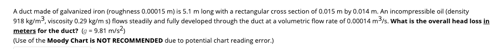 Solved A duct made of galvanized iron (roughness 0.00015 m) | Chegg.com