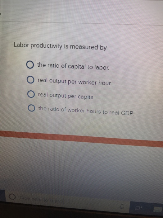 Solved Labor productivity is measured by the ratio of | Chegg.com
