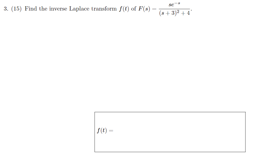 Solved (15) Find the inverse Laplace transform f(t) of | Chegg.com