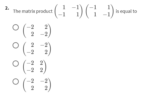 Solved 2. The matrix product (1−1−11)(−111−1) is equal to | Chegg.com