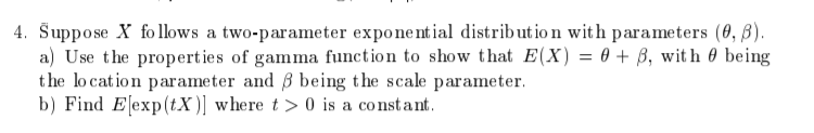 Solved 4. Suppose X follows a two-parameter exponential | Chegg.com