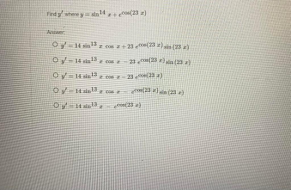 Solved Find y′ where y=sin14x+ecos(23x) Answer: | Chegg.com