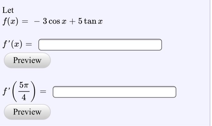 Solved Let f(x) = -3 cos x + 5 tanz f'(x) = Preview 5T 4 | Chegg.com