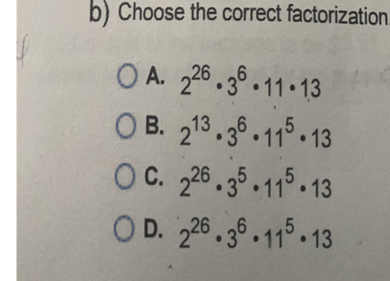 Solved Choose The Correct Factorization A 226⋅36⋅11⋅13 B