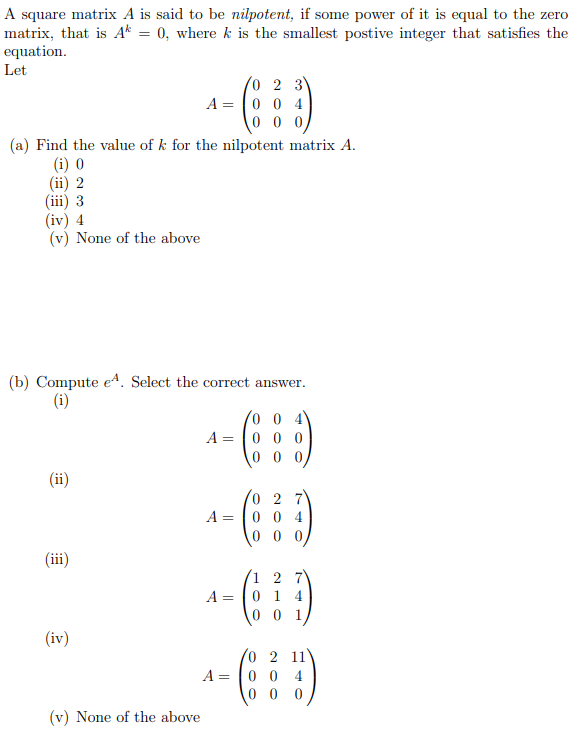Solved A square matrix A is said to be nilpotent, if some | Chegg.com