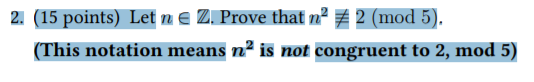 Solved 2. (15 points) Letn e Z. Prove that nº 2 (mod 5). | Chegg.com