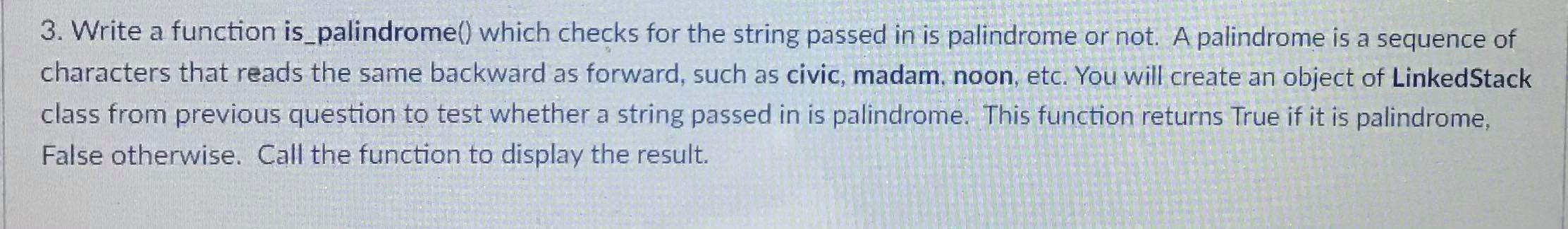 Solved 3 Write A Function Is Palindrome Which Checks For 9716