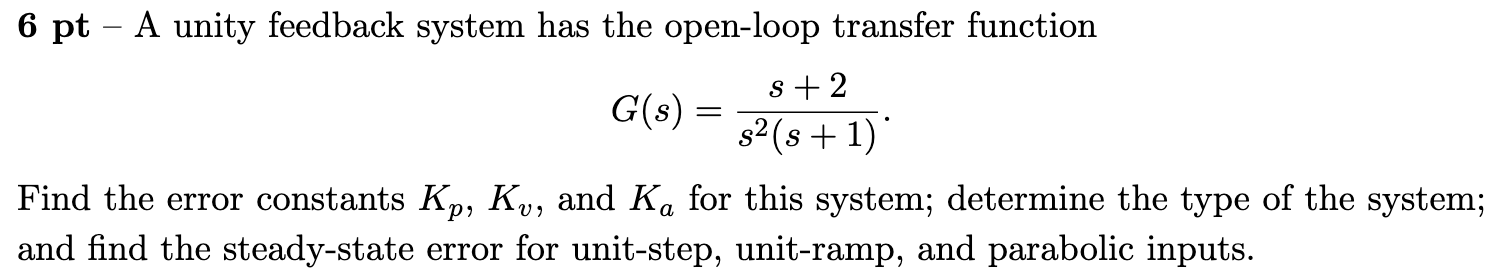 Solved G(s)=s2(s+1)s+2. Find the error constants Kp,Kv, and | Chegg.com