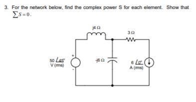 Solved 3. For the network below. Find the complex power S | Chegg.com