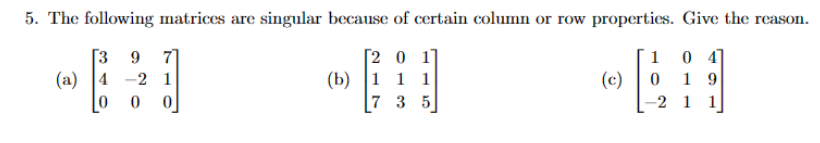 Solved 5. The following matrices are singular because of | Chegg.com