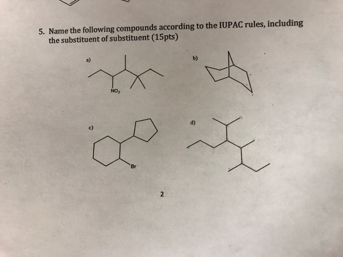 Solved Name the following compounds according to the IUPAC | Chegg.com Solved Name the following compounds according to the IUPAC | Chegg.com