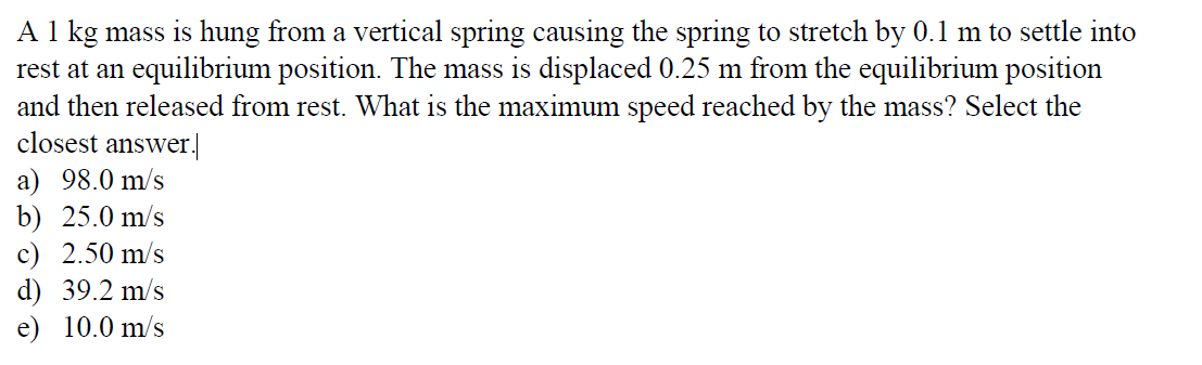 Solved A 1kg ﻿mass is hung from a vertical spring causing | Chegg.com