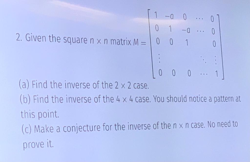 Solved 1 -a o 0 1 1 -a ... 0 2. Given the square n x n | Chegg.com