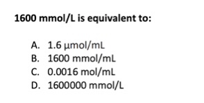 Solved 1600 mmol/L is equivalent to: A. 1.6 umol/mL B. 1600 | Chegg.com