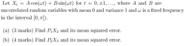 Solved Let xt=Acos(ωt)+Bsin(ωt) ﻿for t=0,+-1,dots, where A | Chegg.com