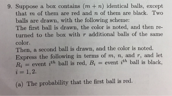 Solved 9. Suppose a box contains (m + n) identical balls, | Chegg.com