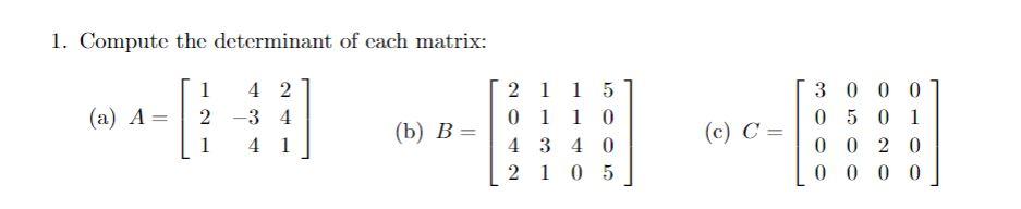 Solved 1. Compute the determinant of each matrix: (a) | Chegg.com