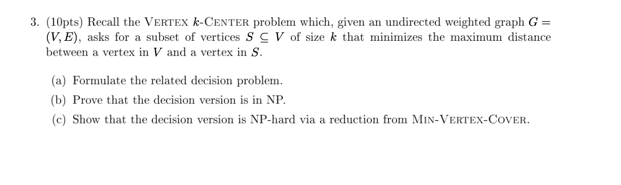 Solved (10pts) ﻿Recall the VERTEX k-CENTER problem which, | Chegg.com