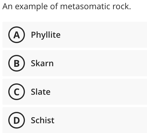 Solved An example of metasomatic rock. A Phyllite B) Skarn | Chegg.com