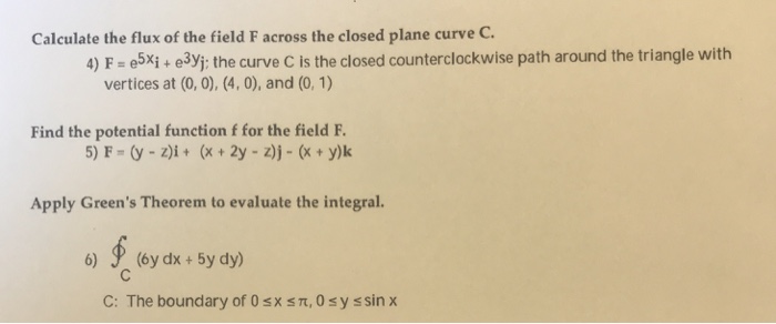 Solved Calculate the flux of the field F across the closed | Chegg.com