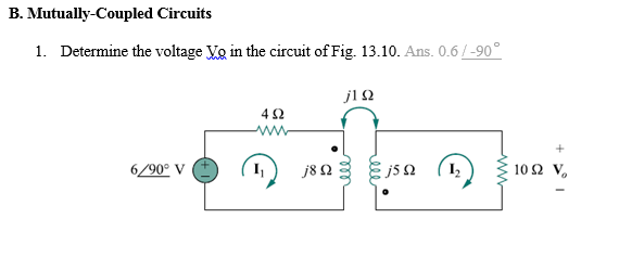 Solved B. Mutually-Coupled Circuits 1. Determine the voltage | Chegg.com