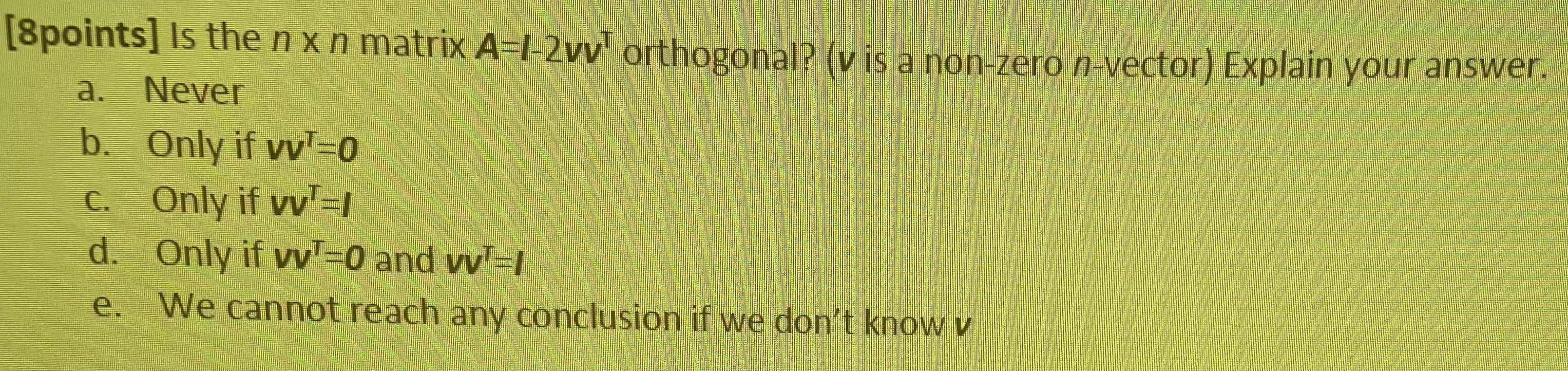 Solved a. [Spoints) is the nxn matrix A=I-2vv' orthogonal? | Chegg.com