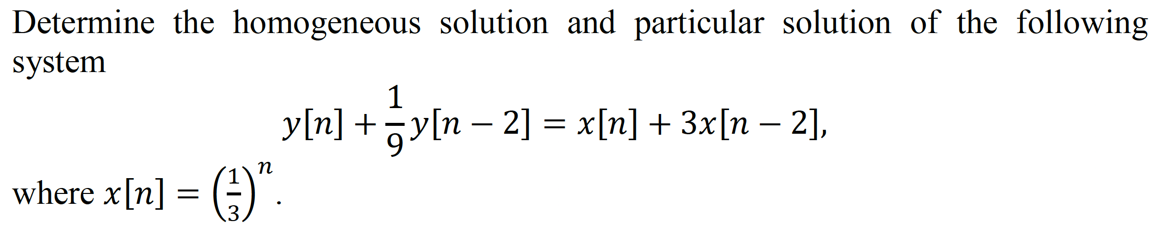 Solved Determine the homogeneous solution and particular | Chegg.com