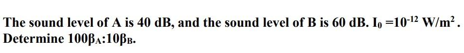 Solved The sound level of A is 40 dB, and the sound level of | Chegg.com