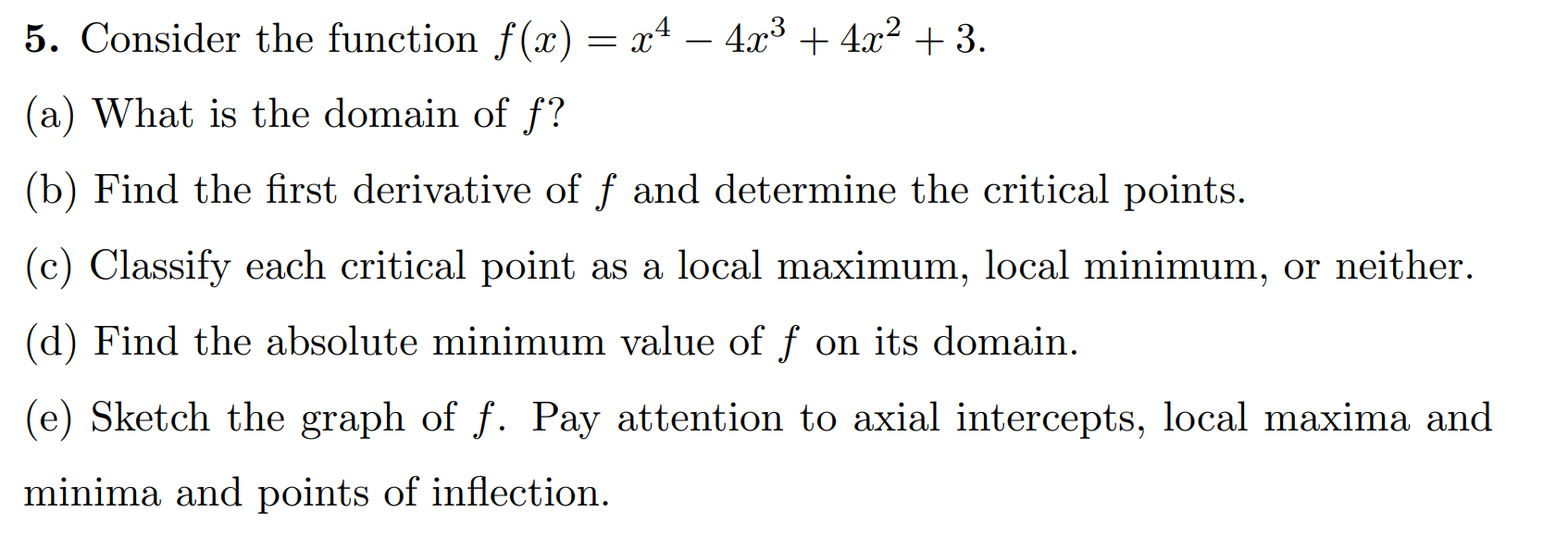 Solved 5. Consider the function f(x) = x4 – 4x3 + 4x2 + 3. | Chegg.com