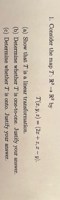 Solved Consider the map T:R3→R2 ﻿byT(x,y,z)=(2x+z,x-y)(a) | Chegg.com
